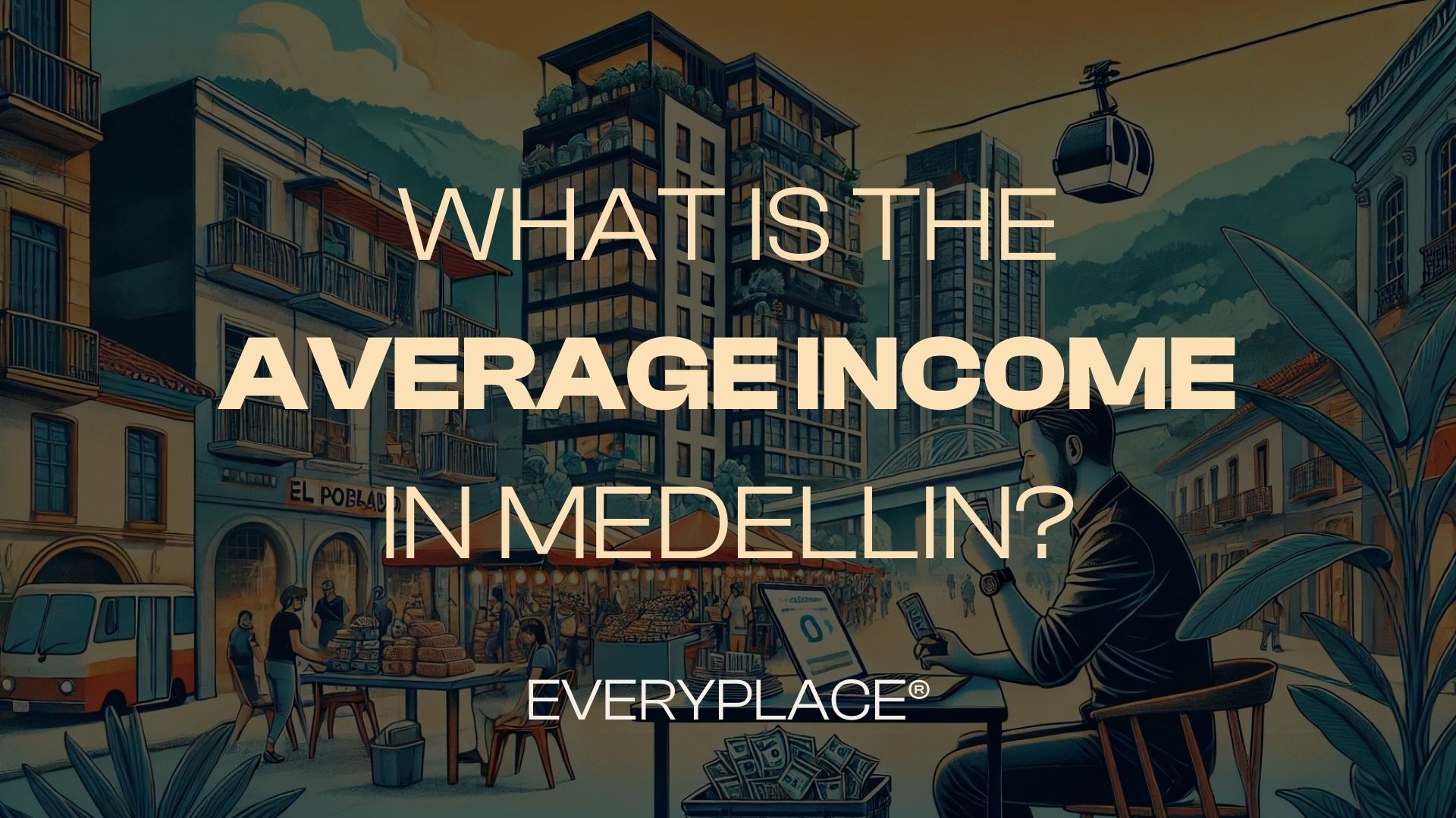 What Is the Average Income in Medellin? Salaries, Cost of Living, and ...